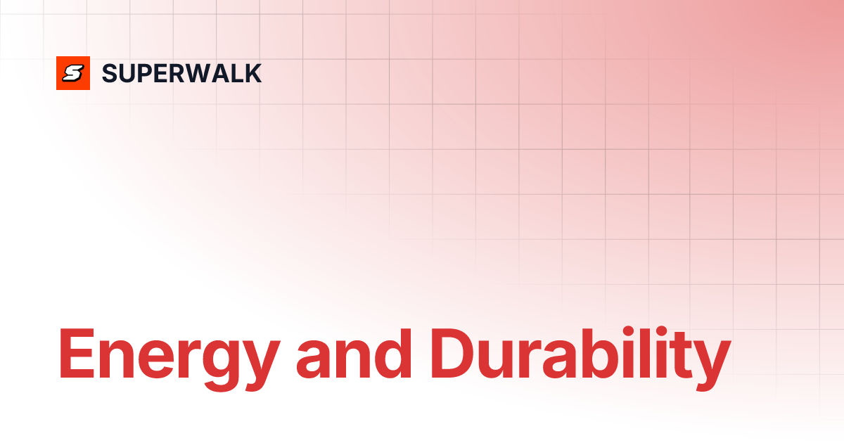 Energy and Durability | SUPERWALK